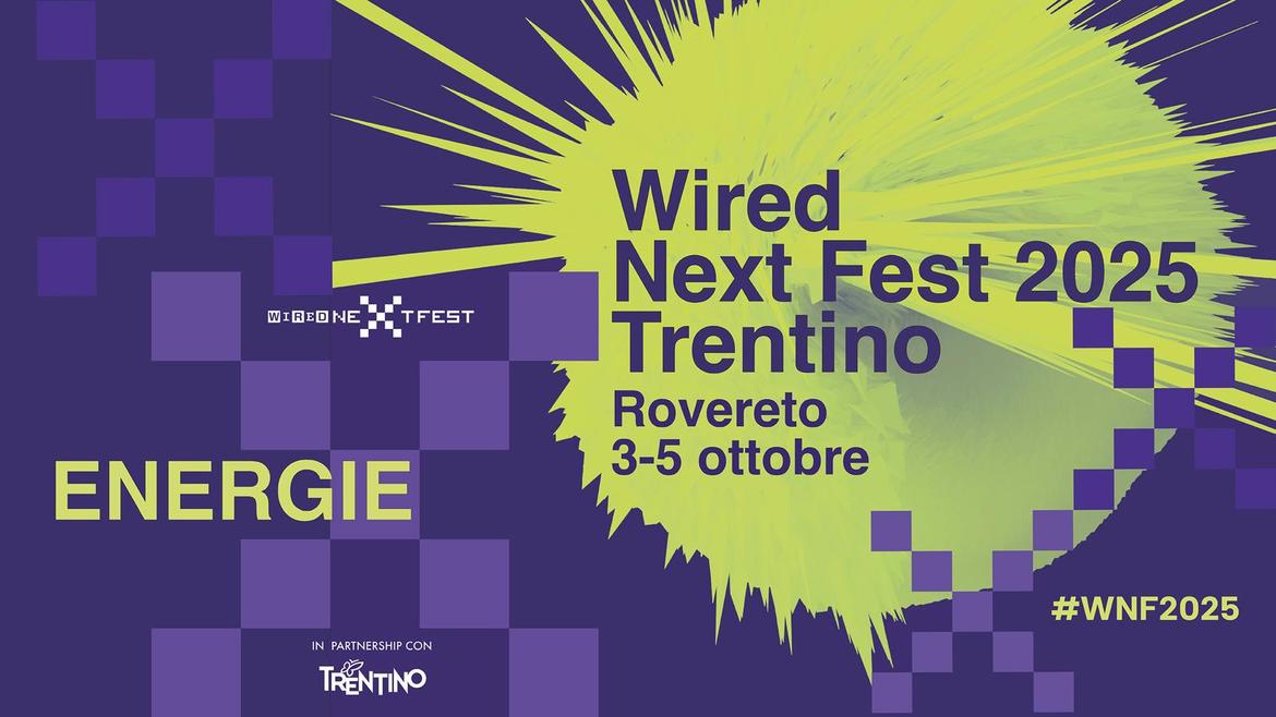 A Rovereto torna il Wired Next Fest, annunciato il programma: oltre 170 ...